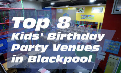 Top 8 Kids' Birthday Party Venues in Blackpool and the Fylde Coast ...
